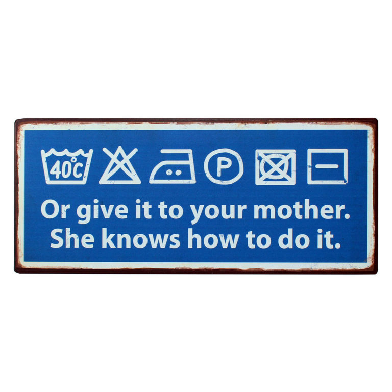 Tekstbord: Or give it to your mother. She knows how to do it. – Tekst ...